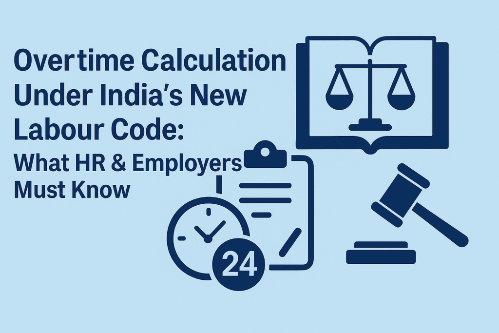 Overtime Calculation Under India’s New Labour Code: What HR & Employers ...